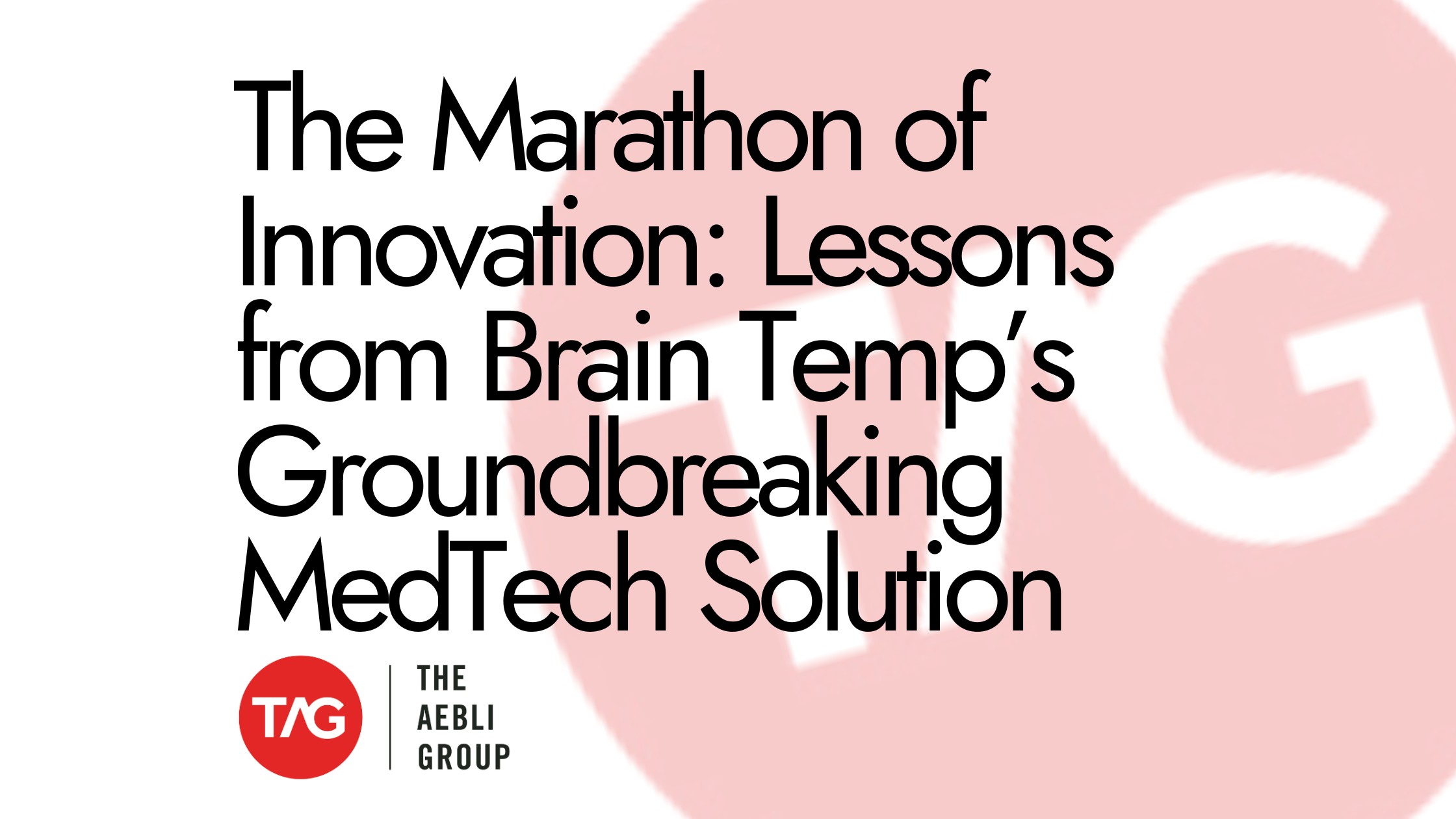 The Marathon of Innovation: Lessons from BrainTemp’s Groundbreaking MedTech Solution